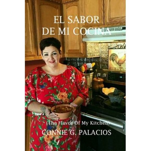 Connie G. Palacios | Other | El Sabor De Mi Cocina The Flavor Of My ...